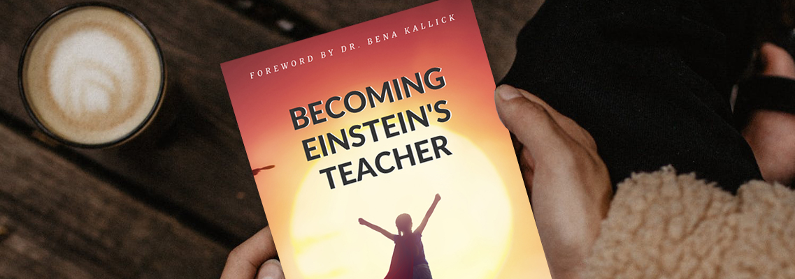Becoming Einstein’s Teacher: Awakening the Genius in Your Students ...